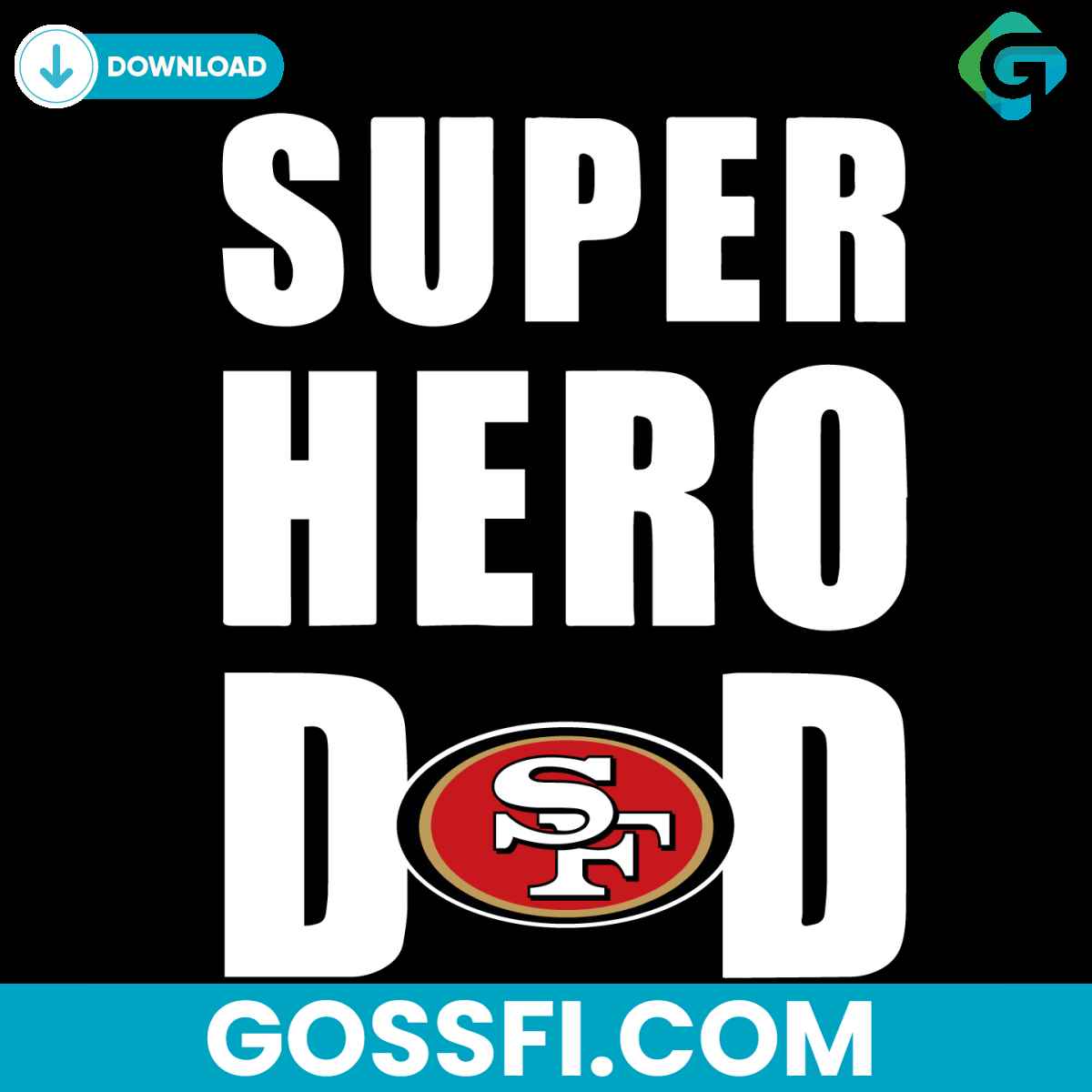 Super Hero Dad San Francisco 49ers Svg - Gossfi.com