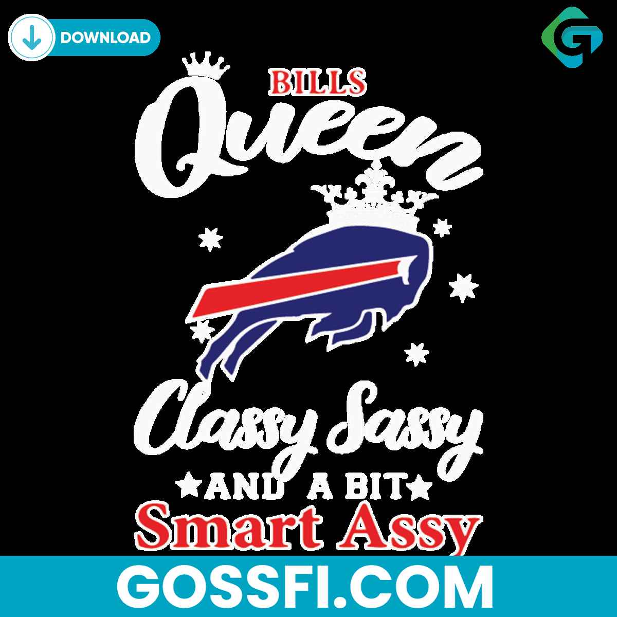 Bills Queen Classy Sassy And A Bit Smart Assy Svg - Gossfi.com