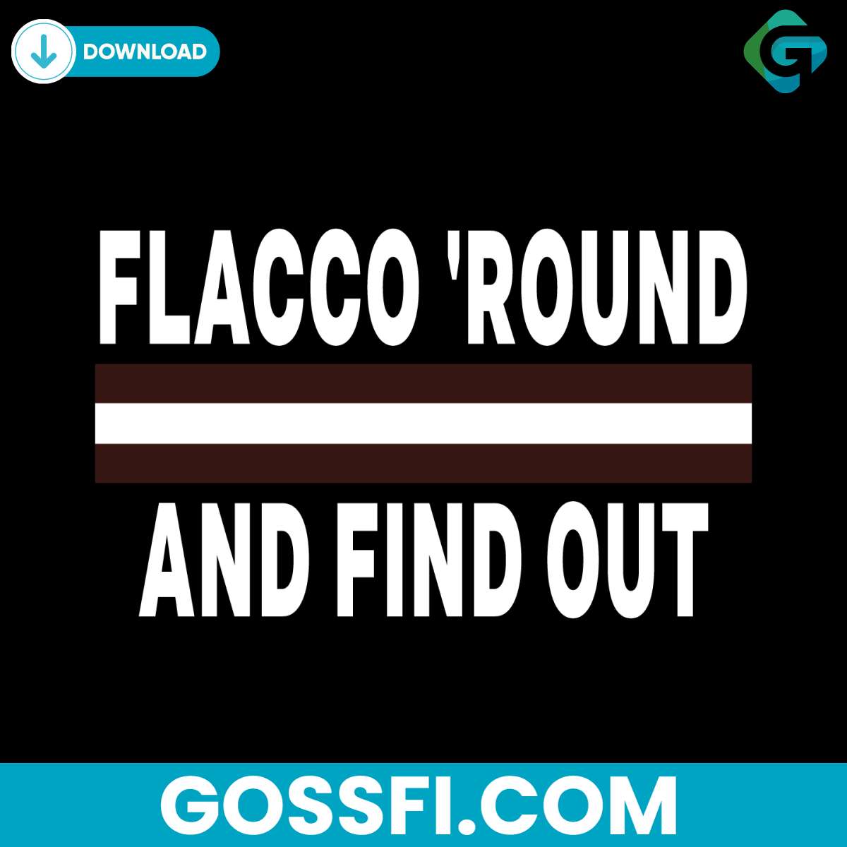 Flaccoaround And Find Out Joe Flacco Svg Digital Download - Gossfi.com